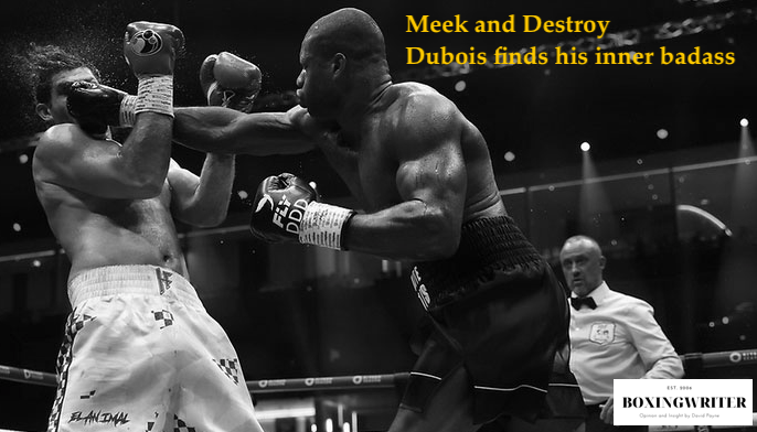 Meek and Destroy. Dubois finds his inner badass – BOXINGWRITER.CO.UK